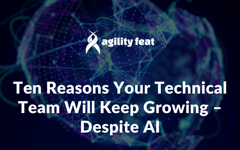 Ten Reasons Your Technical Team Will Keep Growing – Despite AI ...